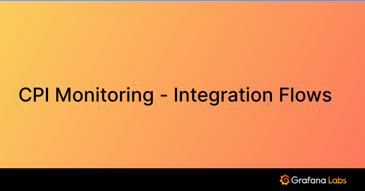 CPI Monitoring - Integration Flows | Grafana Labs